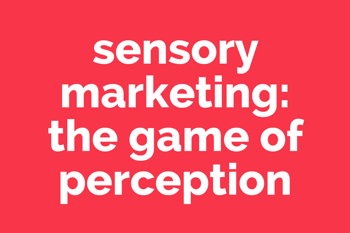 Sensory Marketing The Game Of Perception Sidedoor Sensory Marketing The Game Of Perception Sidedoor